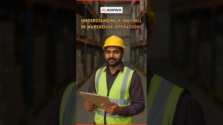 Understanding E-Way Bill in Warehouse Operations - AIWWA